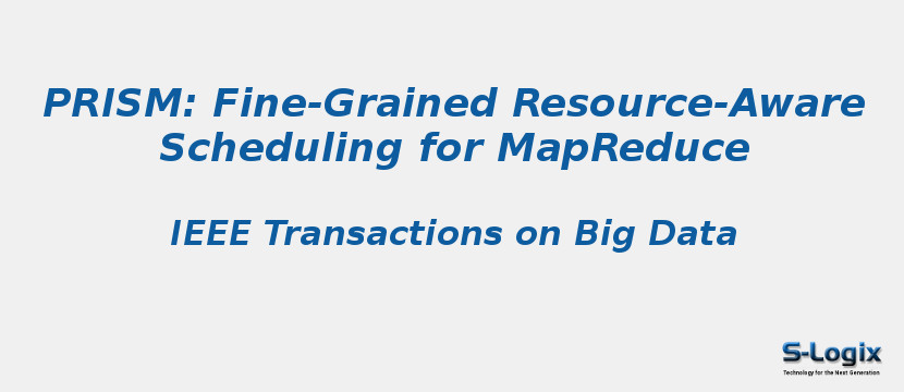 Fine-Grained Resource-Aware Scheduling for MapReduce - Python Projects | S-Logix