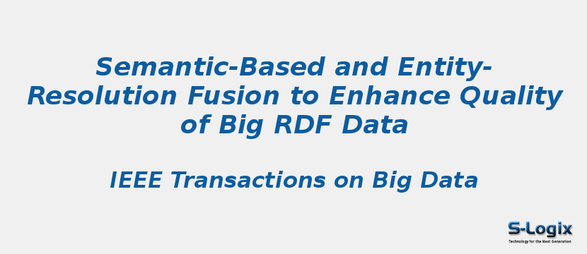 Entity-Resolution Fusion to Enhance Quality - Java Projects | S-Logix