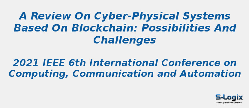 A Review on Cyber-Physical Systems based on Blockchain | S-Logix