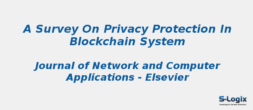 A survey on privacy protection in blockchain system | S-Logix