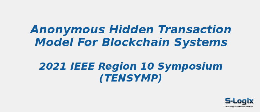Anonymous Hidden Transaction Model for Blockchain Systems | S-Logix