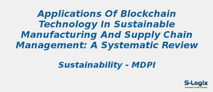 Applications Of Blockchain In Sustainable Manufacturing S Logix