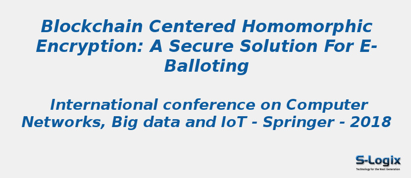 Blockchain Centered Homomorphic Encryption:A Secure E-Balloting | S-Logix