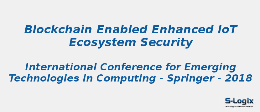 Blockchain Enabled Enhanced IoT Ecosystem Security | S-Logix
