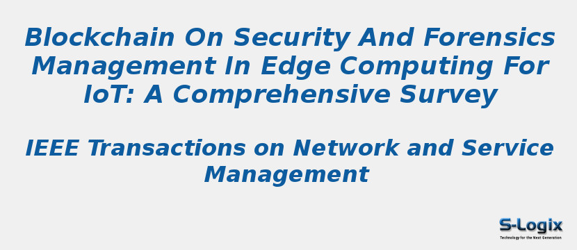 Blockchain On Security And Forensics Management In Edge S Logix