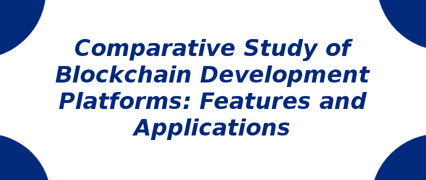 Comparative Study of Blockchain Development Platforms | S-Logix