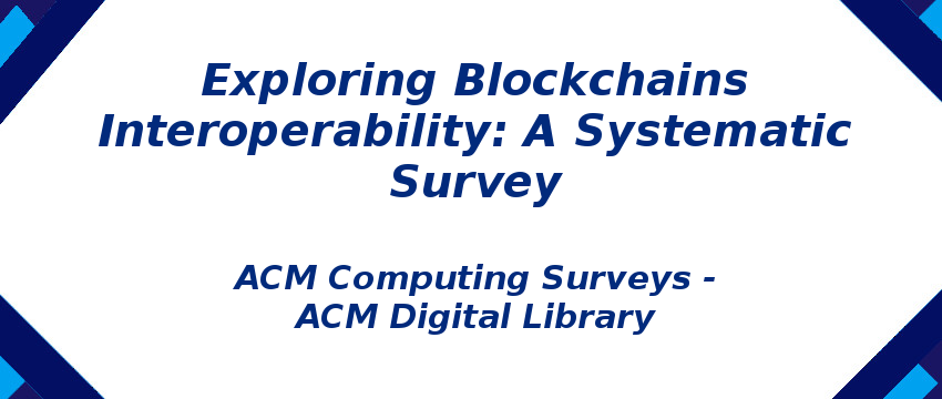 Exploring Blockchains Interoperability A Systematic Survey S Logix