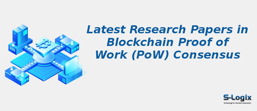 Top 50 Research Papers in Blockchain Proof of Work Consensus | S-Logix