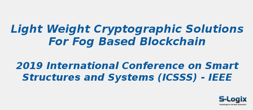 Light weight Cryptographic solutions for Fog Based Blockchain | S-Logix