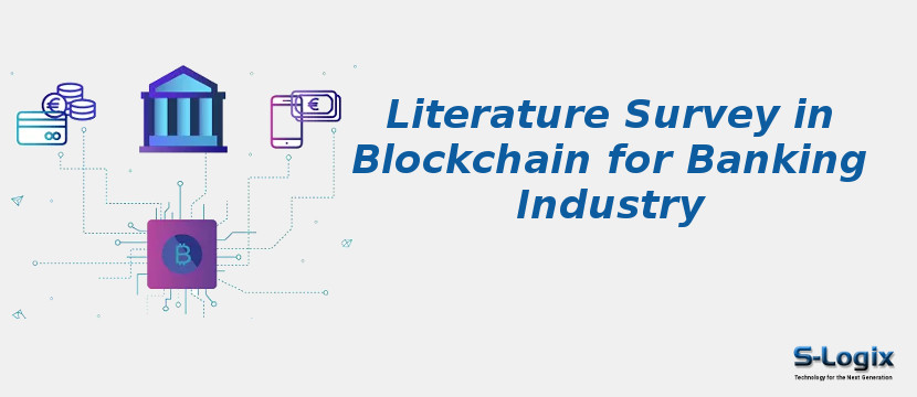 A Systematic Review papers in Blockchain for Banking Industry | S-Logix