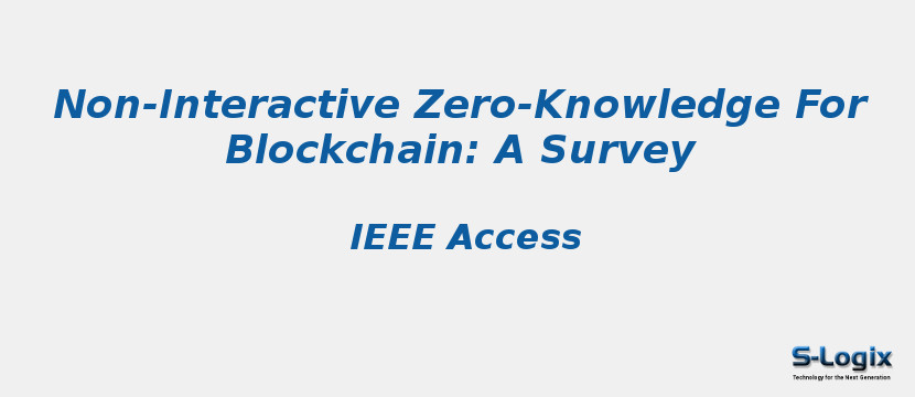 Non-interactive zero-knowledge for Blockchain: A survey | S-Logix