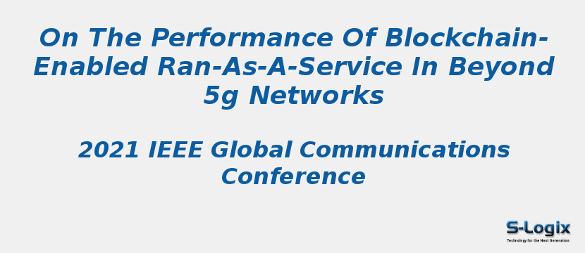 Blockchain Enabled Ran As A Service In Beyond 5g Networks S Logix