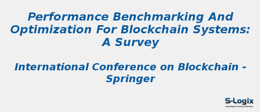 Performance Benchmarking And Optimization For Blockchain System S Logix