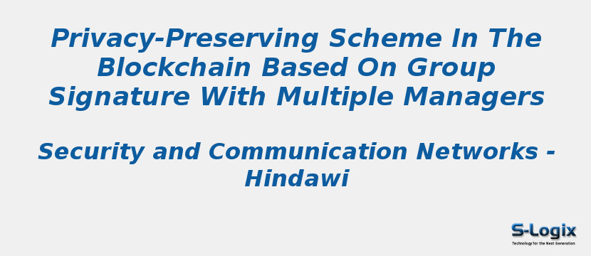 Privacy Preserving Scheme In The Blockchain On Group Signature S Logix