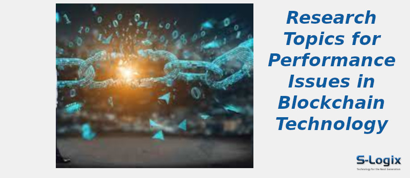 Good Blockchain Technology Topics for Performance Issues | S-Logix