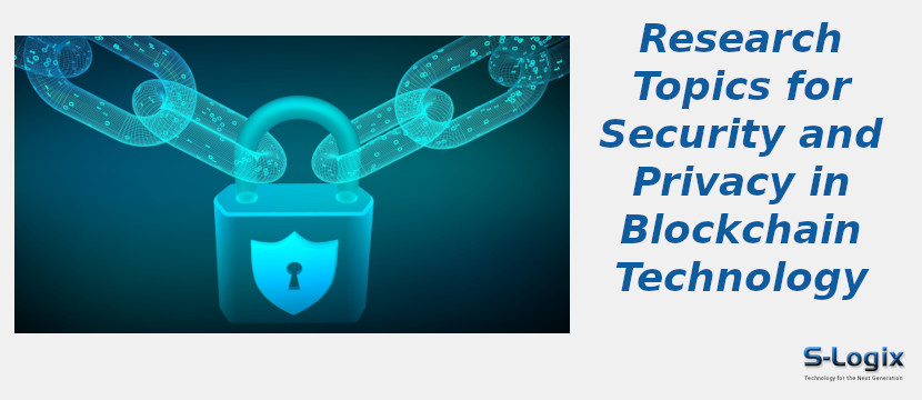 Blockchain Technology Research Topics in Security and Privacy | S-Logix