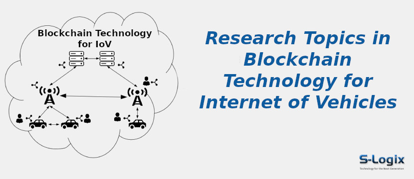 Top PhD Blockchain Technology Topics for Internet of Vehicles | S-Logix