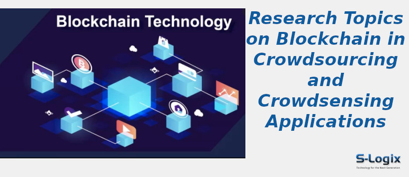 Blockchain Topics In Crowdsourcing And Crowdsensing Application S Logix