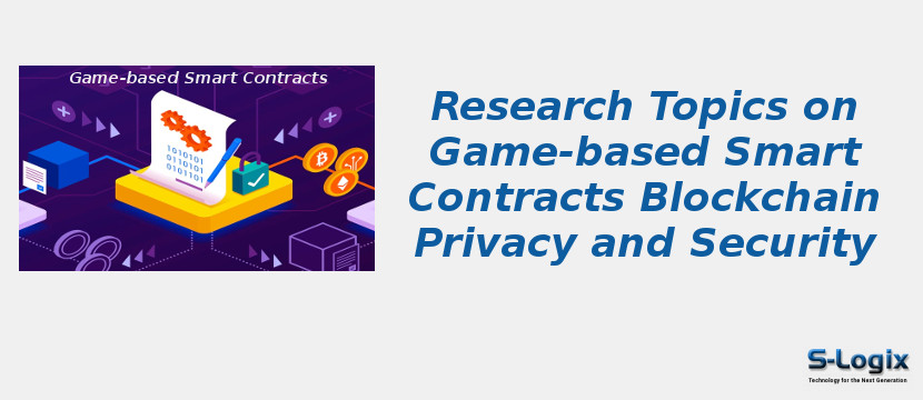 PhD Topics on Game-based Smart Contracts Blockchain Security | S-Logix