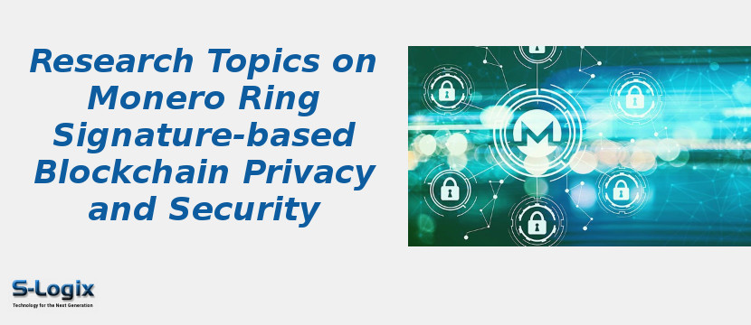 PhD Topics in Monero Ring Signature-based Blockchain Security | S-Logix