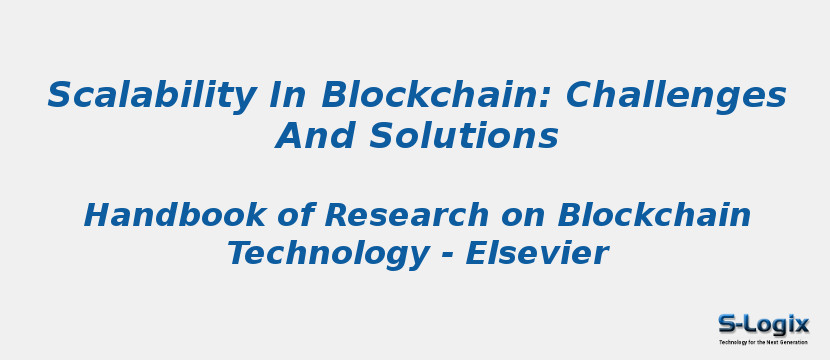 Scalability in Blockchain: Challenges and Solutions | S-Logix