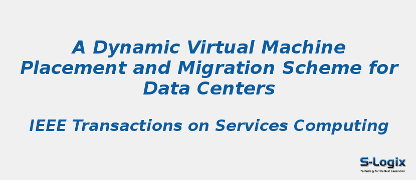 A Dynamic Virtual Machine Placement and Migration Scheme - CloudSim Projects | S-Logix