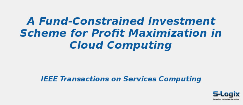 A Fund Constrained Investment Scheme For Profit Maximization S Logix