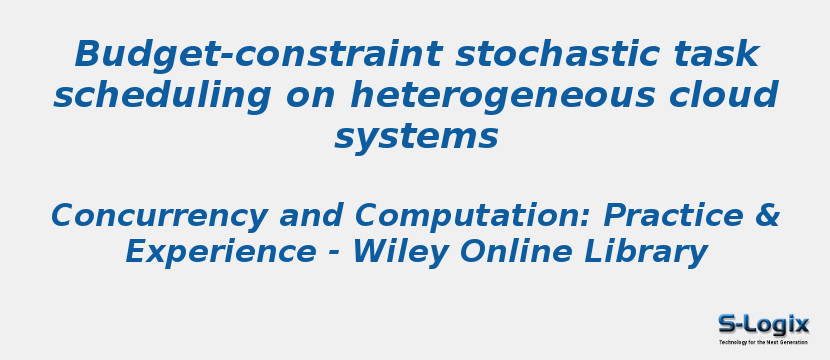 Budget-constraint stochastic task scheduling | S-Logix