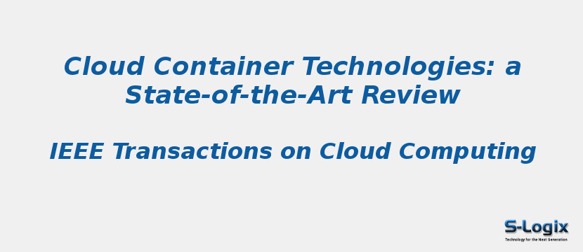Cloud Container Technologies: a State-of-the-Art Review | S-Logix