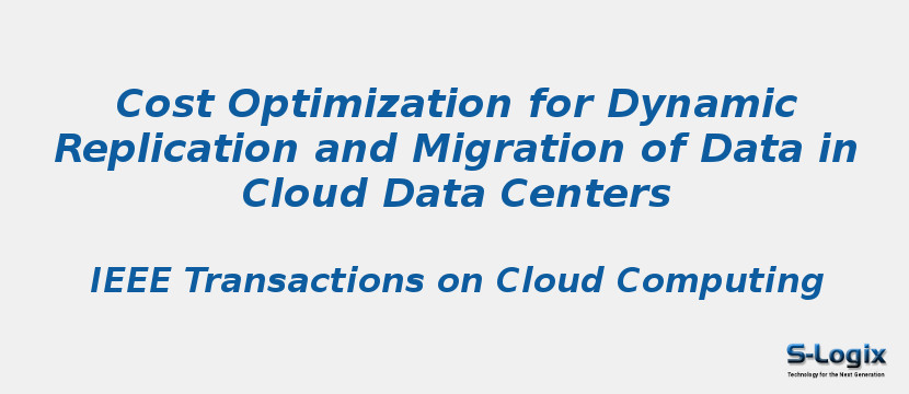 Cost Optimization For Dynamic Replication Cloudsim Projects S Logix