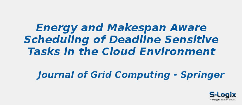Energy and Makespan Aware Scheduling - CloudSim Projects | S-Logix