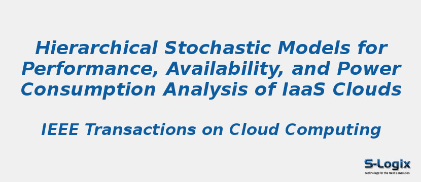 Hierarchical Stochastic Models For Performance Cloudsim Projects S Logix
