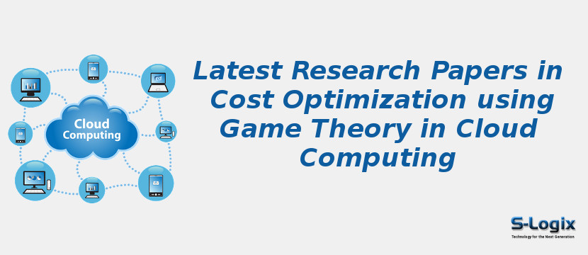 Cost Optimization using Game Theory Research Papers in Cloud | S-Logix