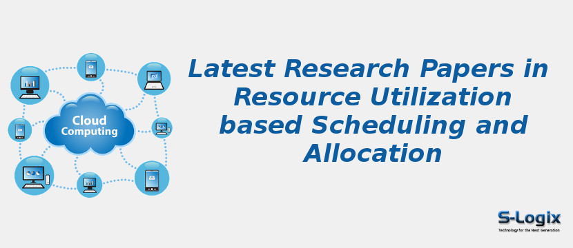 Resource Utilization based Scheduling and Allocation | S-Logix