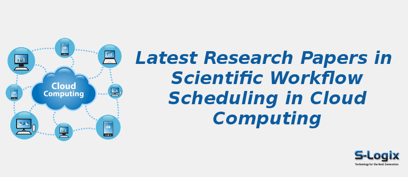 Top Research Papers In Scientific Workflow Scheduling In Cloud S Logix