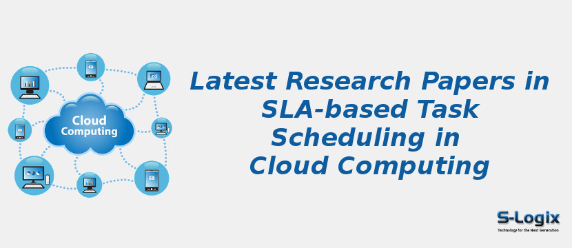 Research Papers in SLA-based Task Scheduling in Cloud Computing | S-Logix