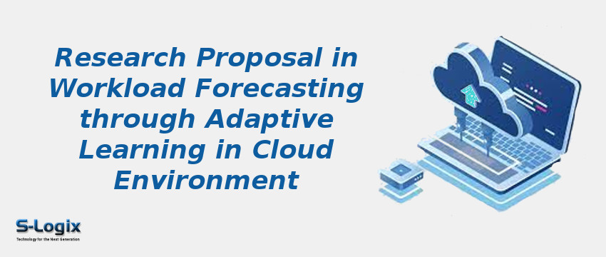 Workload Forecasting Through Adaptive Learning Phd Proposal S Logix