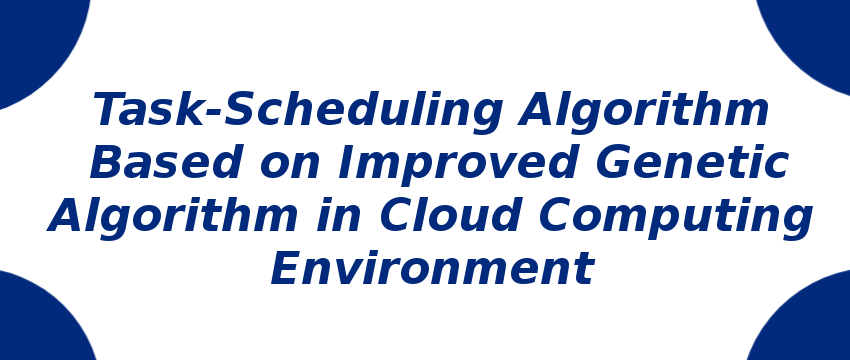 Task-Scheduling Based on Improved Genetic Algorithm | S-Logix