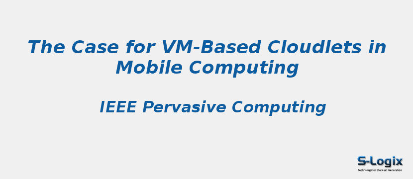 The Case For Vm Based Cloudlets In Mobile Computing S Logix