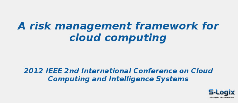 A risk management framework for cloud computing | S-Logix