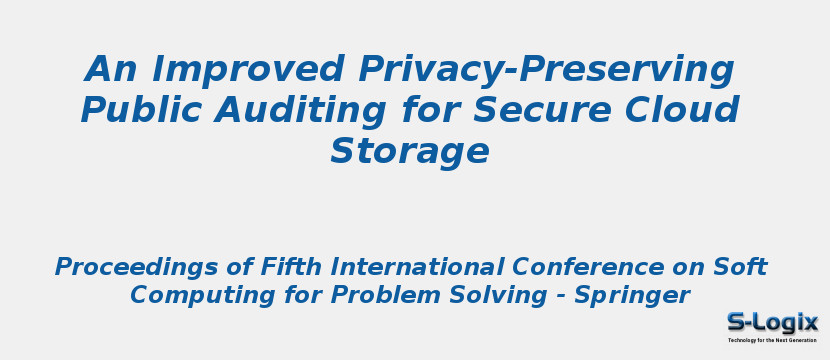 An Improved Privacy-Preserving Public Auditing for Secure Cloud | S-Logix