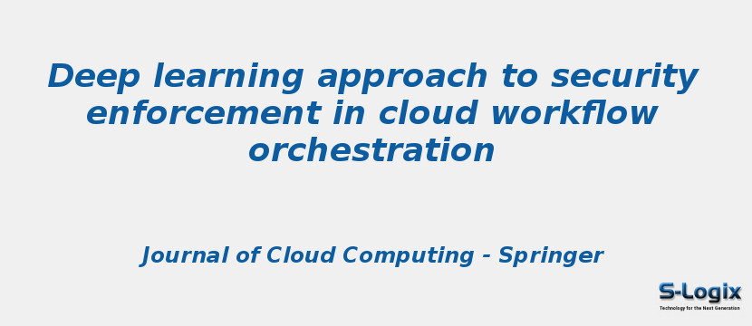 Deep learning approach to security enforcement in cloud | S-Logix
