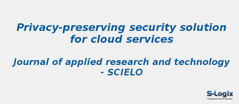 Privacy Preserving Security Solution For Cloud Services S Logix