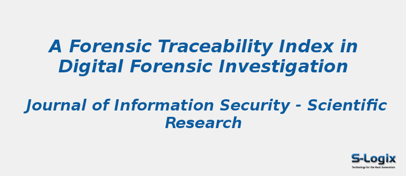 Forensic Traceability Index in Digital Forensic Investigation | S-Logix