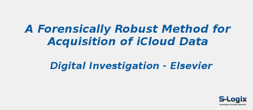 A Forensically Robust Method for Acquisition of iCloud Data | S-Logix
