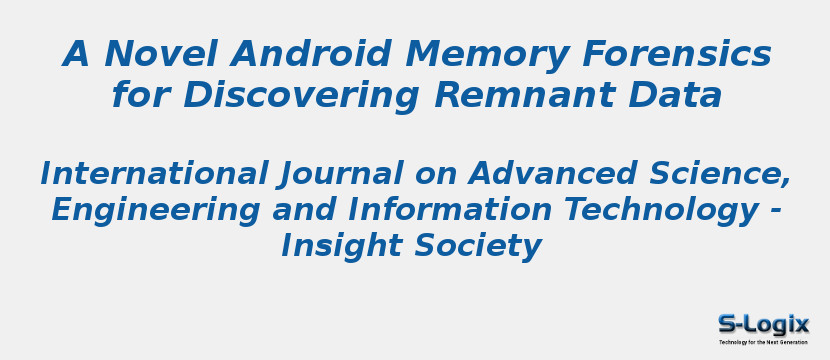 A Novel Android Memory Forensics for Discovering Remnant Data | S-Logix