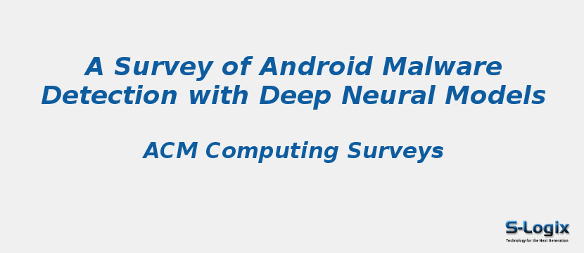 A Survey Of Android Malware Detection With Deep Neural Models S Logix