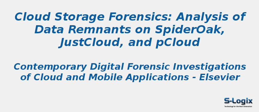 Analysis of Data Remnants on SpiderOak, JustCloud, and pCloud | S-Logix