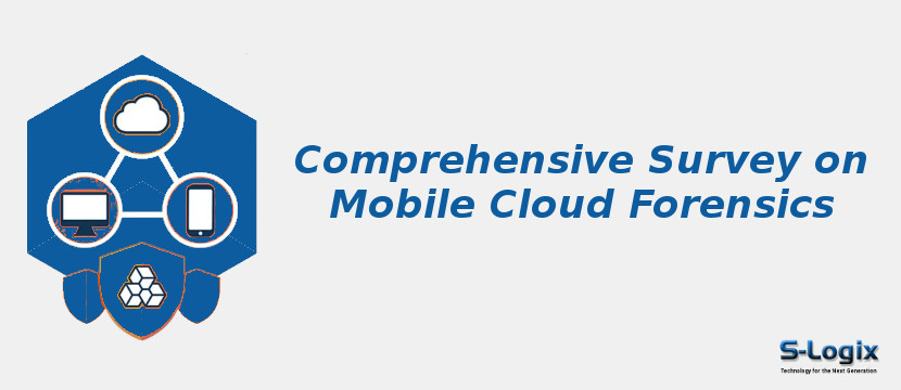 Comprehensive Survey on Mobile Cloud Forensics | S-Logix