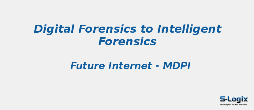 Digital Forensics to Intelligent Forensics | S-Logix